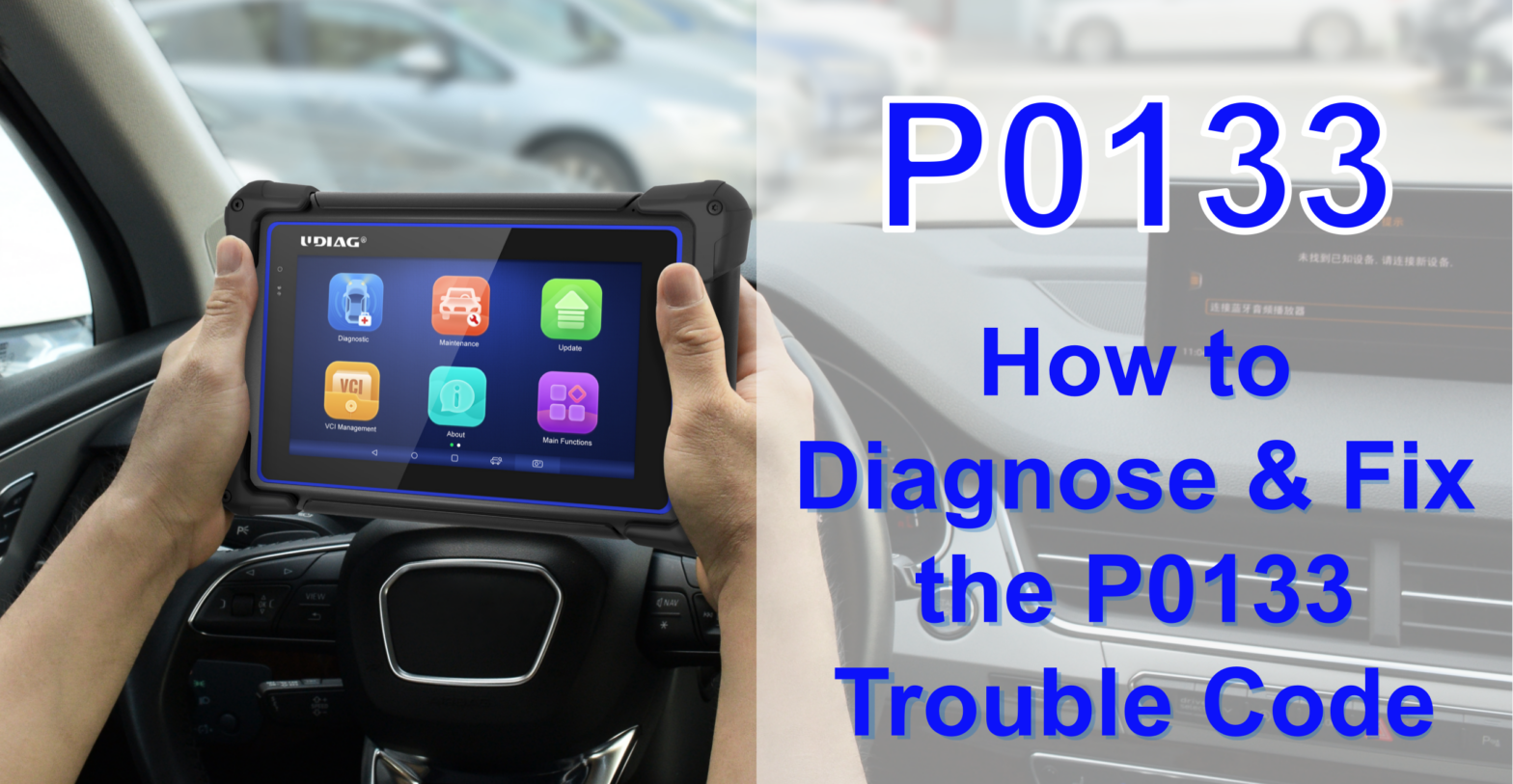 How to Diagnose and Fix the P0133 Trouble Code - UDIAG