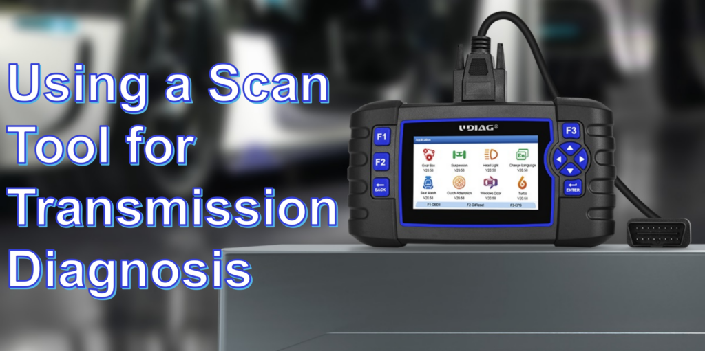 Using a Scan Tool for Transmission Diagnosis - UDIAG